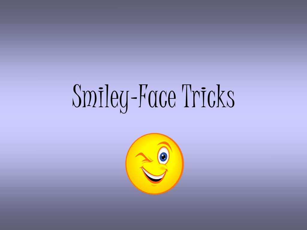PPT - Smiley-Face Tricks PowerPoint Presentation, free download - ID ...