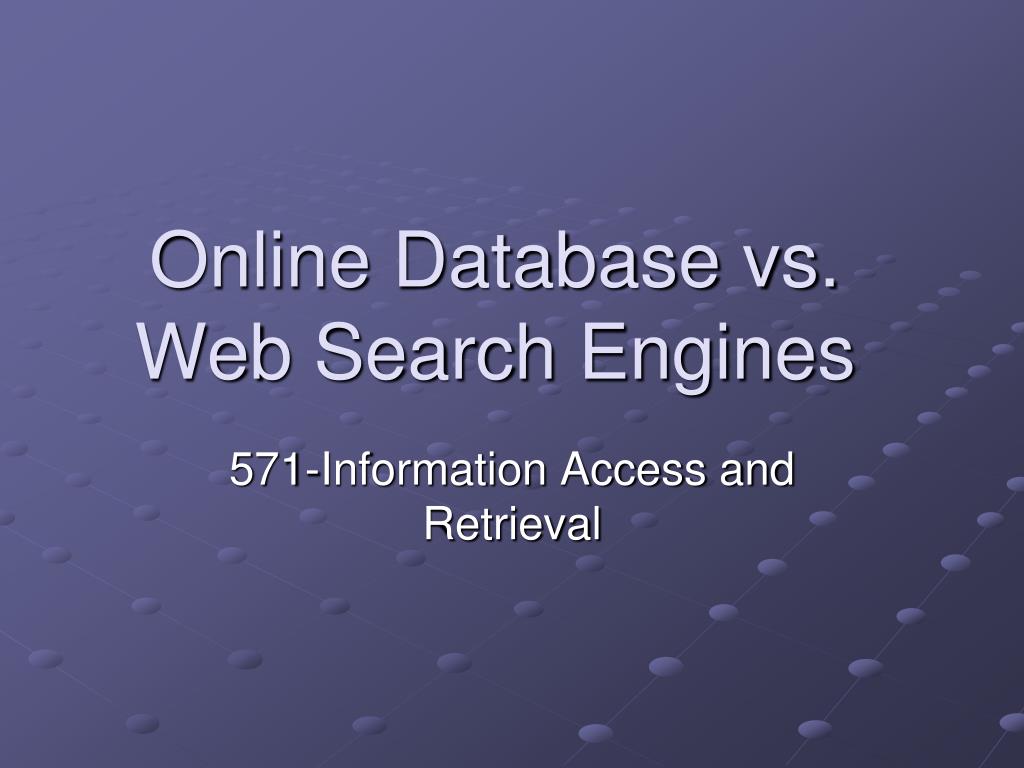 PPT - Online Database vs. Web Search Engines PowerPoint Presentation ...