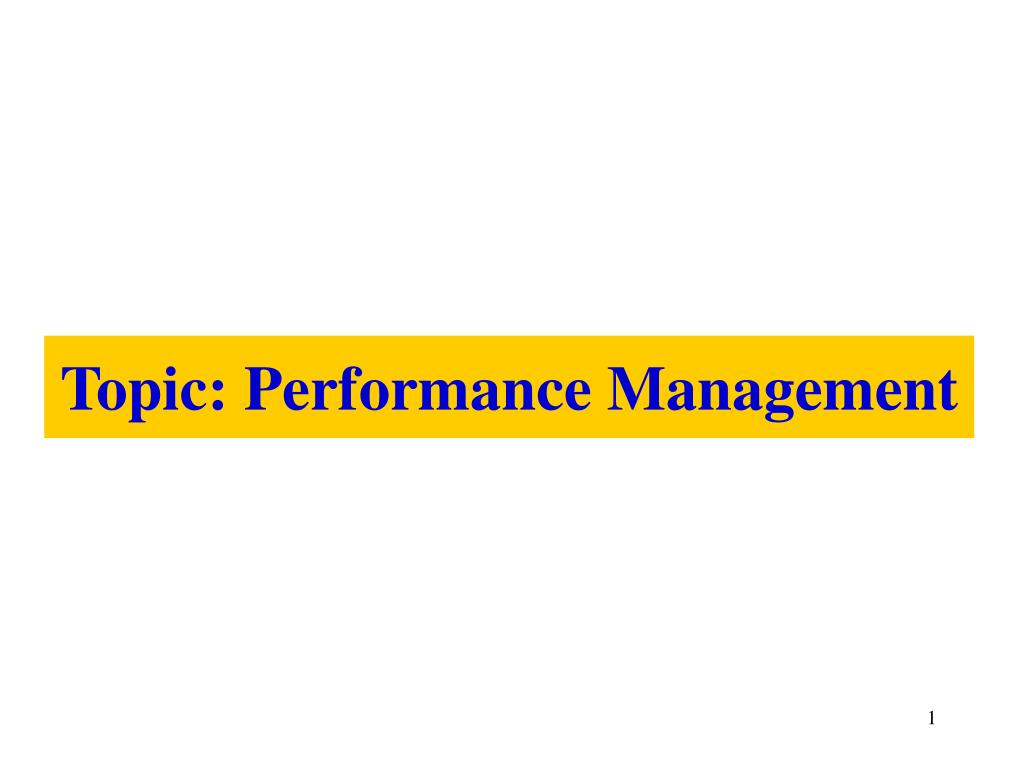 PPT - Topic: Performance Management PowerPoint Presentation, free ...