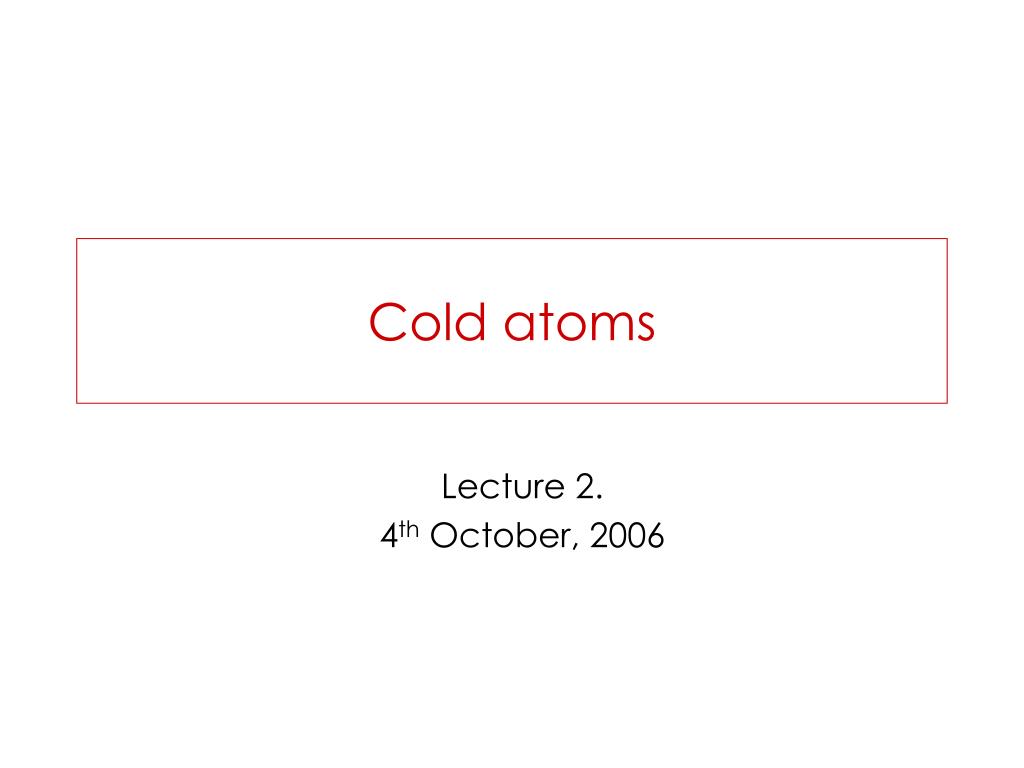 PPT - Cold atoms PowerPoint Presentation, free download - ID:4531381