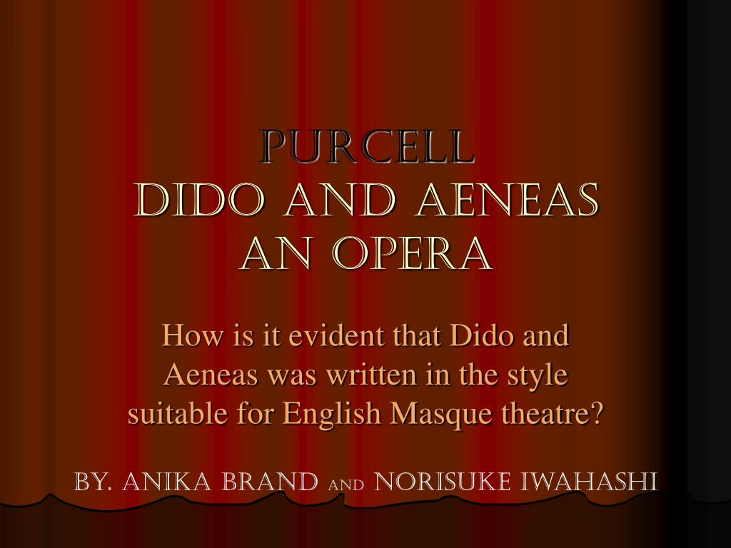 PPT - Purcell Dido and aeneas an opera PowerPoint Presentation, free ...