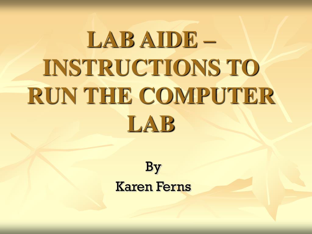 PPT - LAB AIDE – INSTRUCTIONS TO RUN THE COMPUTER LAB PowerPoint ...