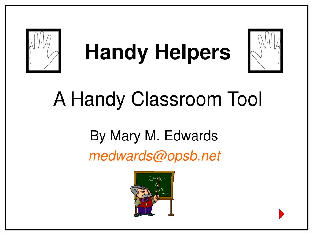 PPT - Handy Helpers A Handy Classroom Tool PowerPoint Presentation ...