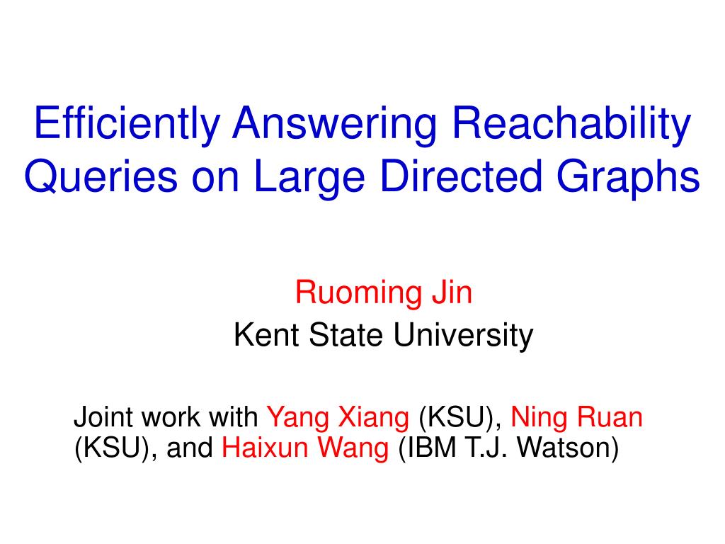 PPT - Efficiently Answering Reachability Queries on Large Directed ...