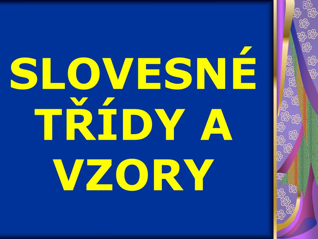 PPT - SLOVESNÉ TŘÍDY A VZORY PowerPoint Presentation, free download ...