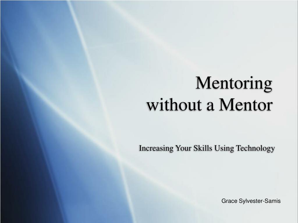 PPT - Mentoring without a Mentor PowerPoint Presentation, free download ...