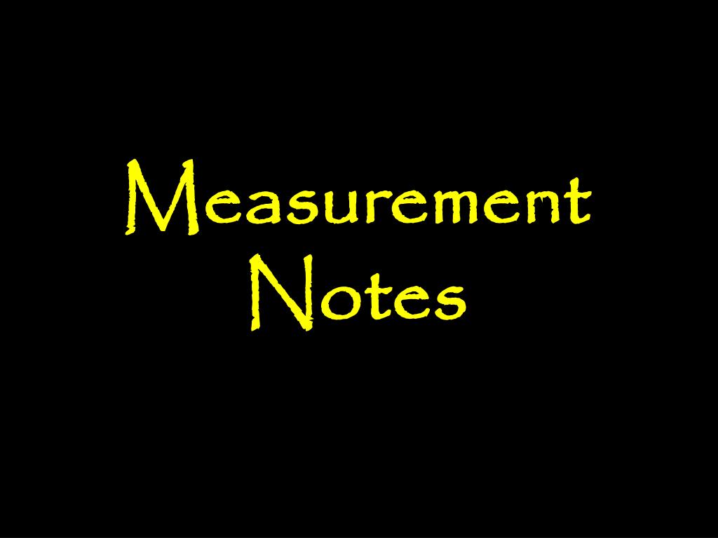 PPT - Measurement Notes PowerPoint Presentation, free download - ID:4536740