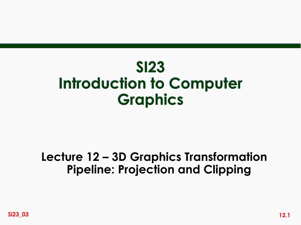 PPT - SI23 Introduction to Computer Graphics PowerPoint Presentation ...