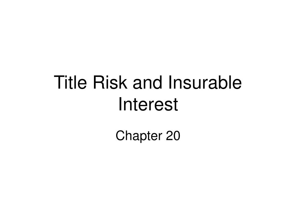 PPT - Title Risk and Insurable Interest PowerPoint Presentation, free ...
