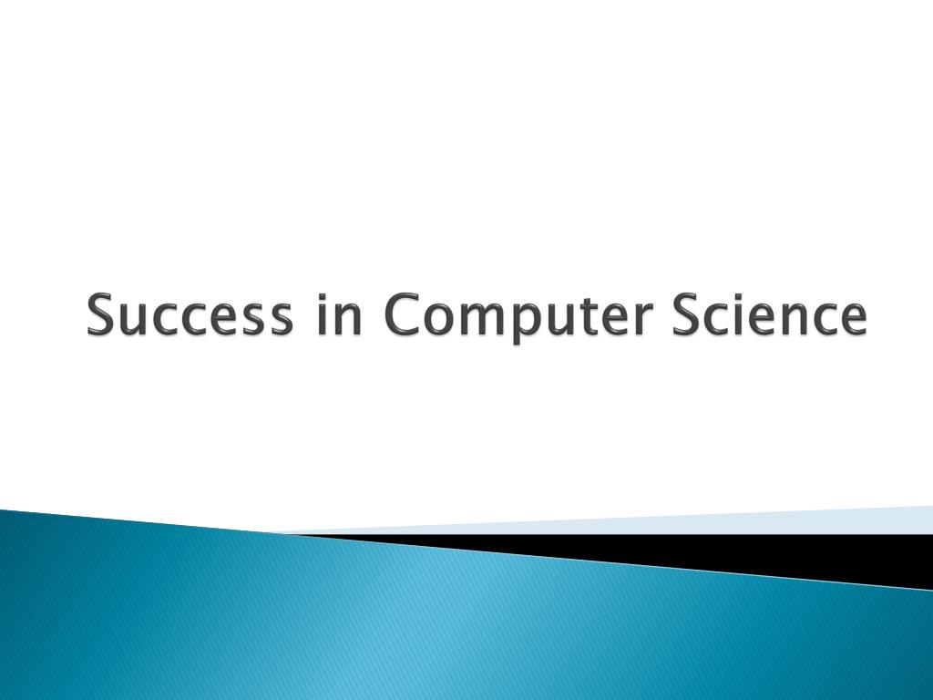 PPT - Success in Computer Science PowerPoint Presentation, free ...