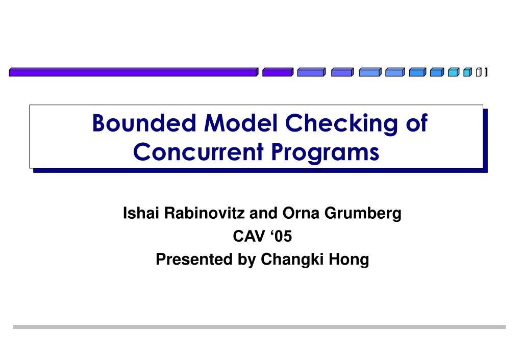 PPT - Bounded Model Checking of Concurrent Programs PowerPoint Presentation - ID:4539007