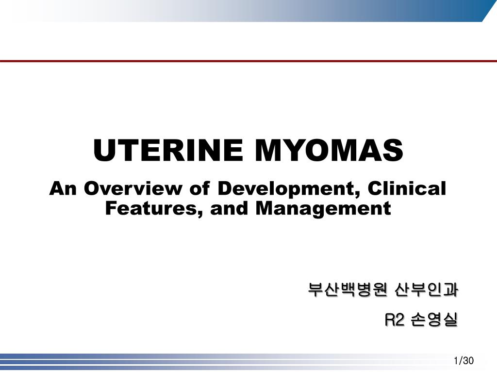PPT - UTERINE MYOMAS An Overview of Development, Clinical Features, and ...