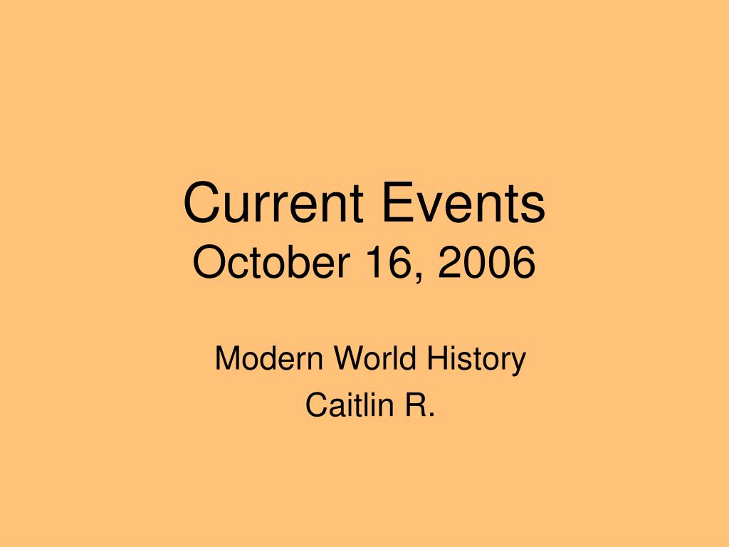 PPT - Current Events October 16, 2006 PowerPoint Presentation, free ...
