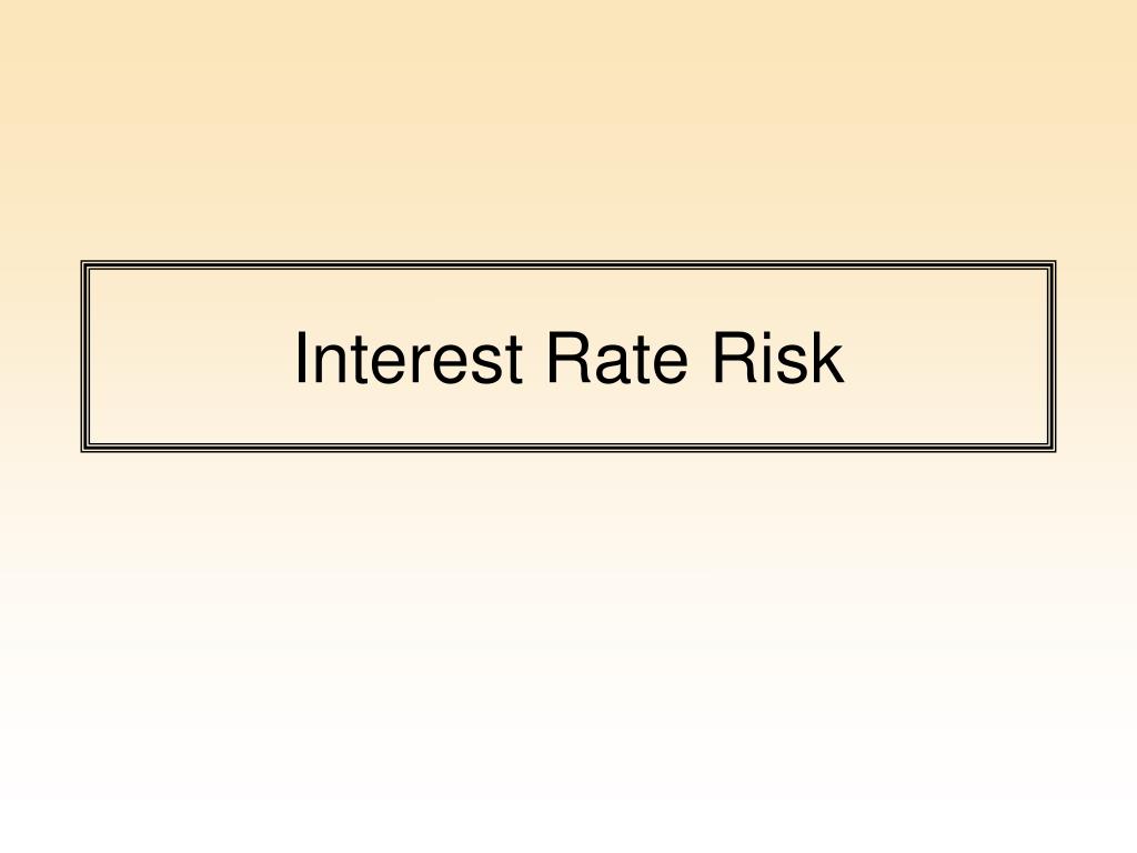 PPT - Interest Rate Risk PowerPoint Presentation, free download - ID ...