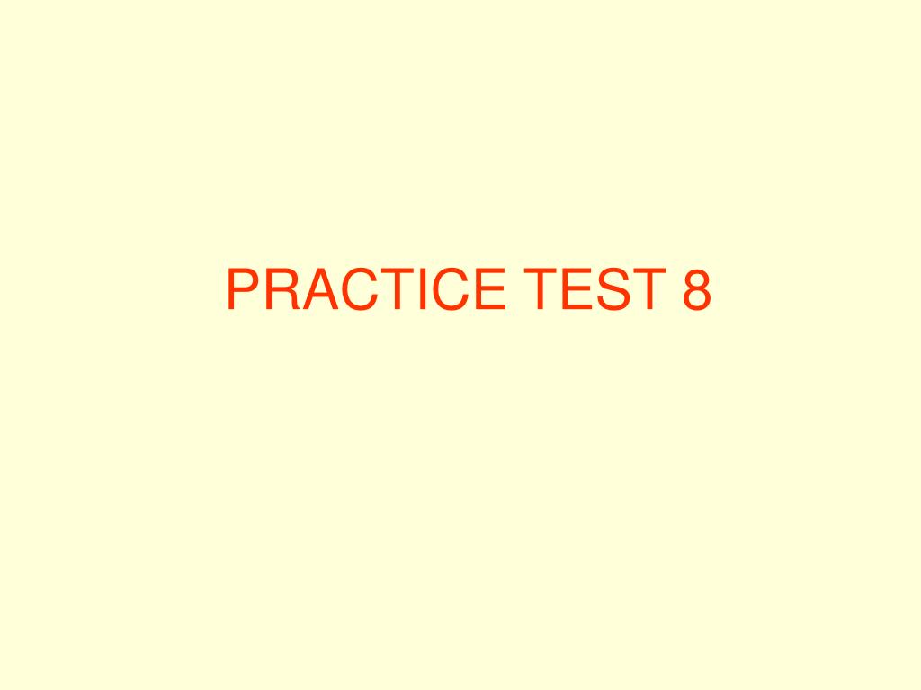 PPT - PRACTICE TEST 8 PowerPoint Presentation, free download - ID:4548821
