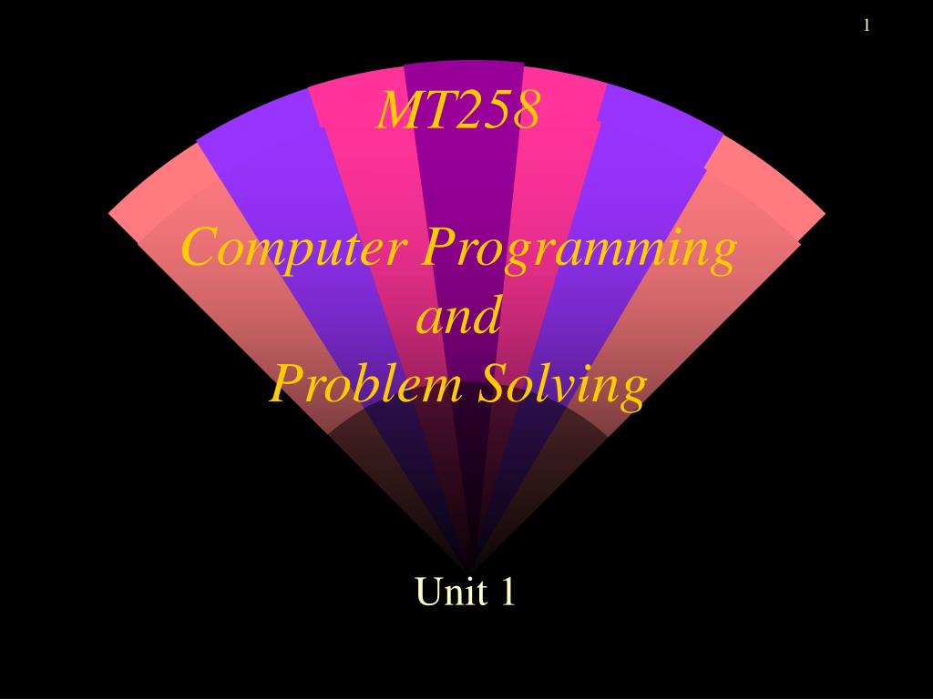 PPT - MT258 Computer Programming and Problem Solving PowerPoint ...