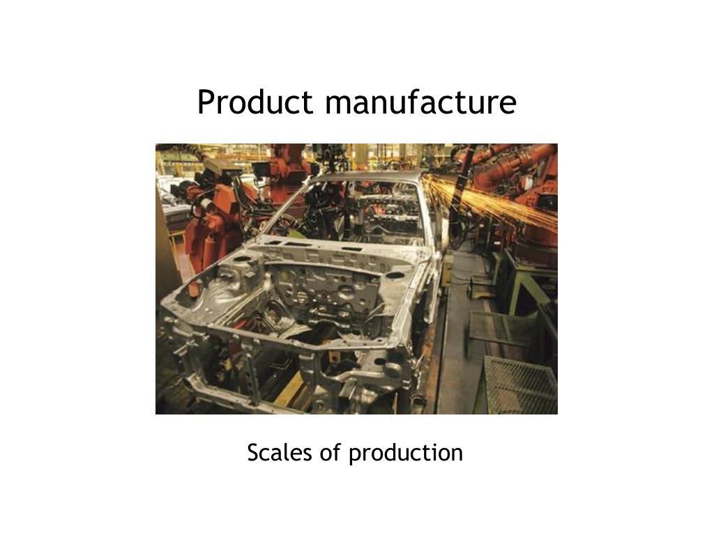 PPT - Product manufacture PowerPoint Presentation, free download - ID ...