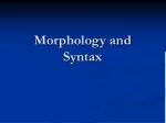 PPT - Linguistics, Morphology, Syntax, Semantics. PowerPoint ...