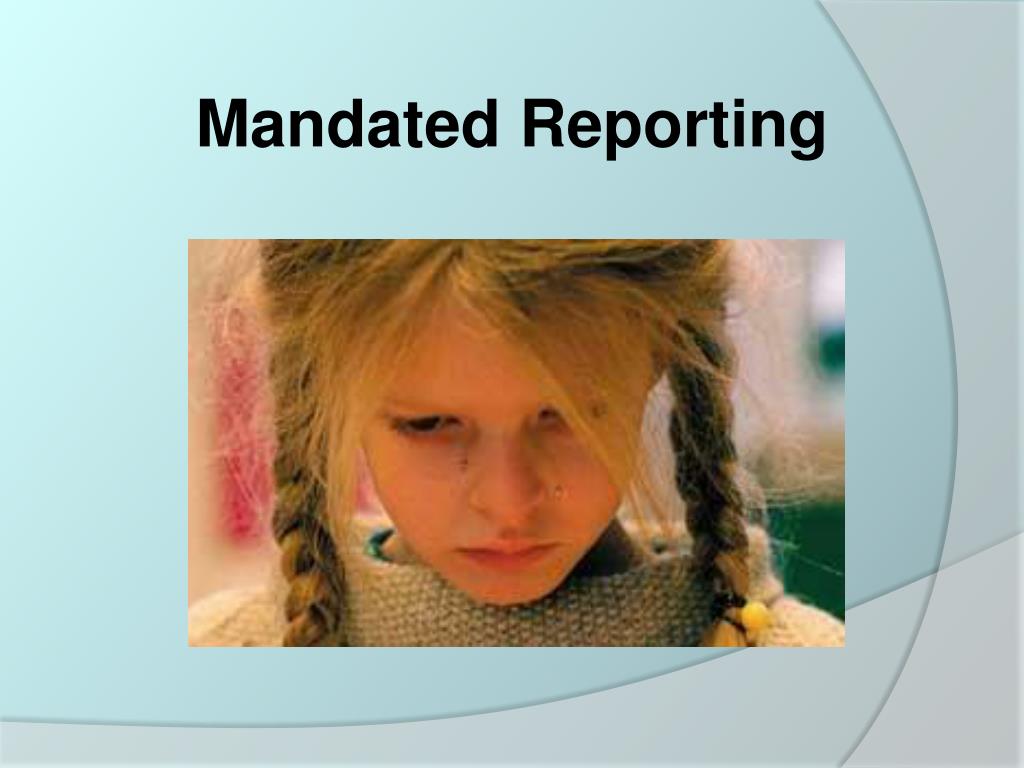 PPT - Mandated Reporting PowerPoint Presentation, free download - ID ...