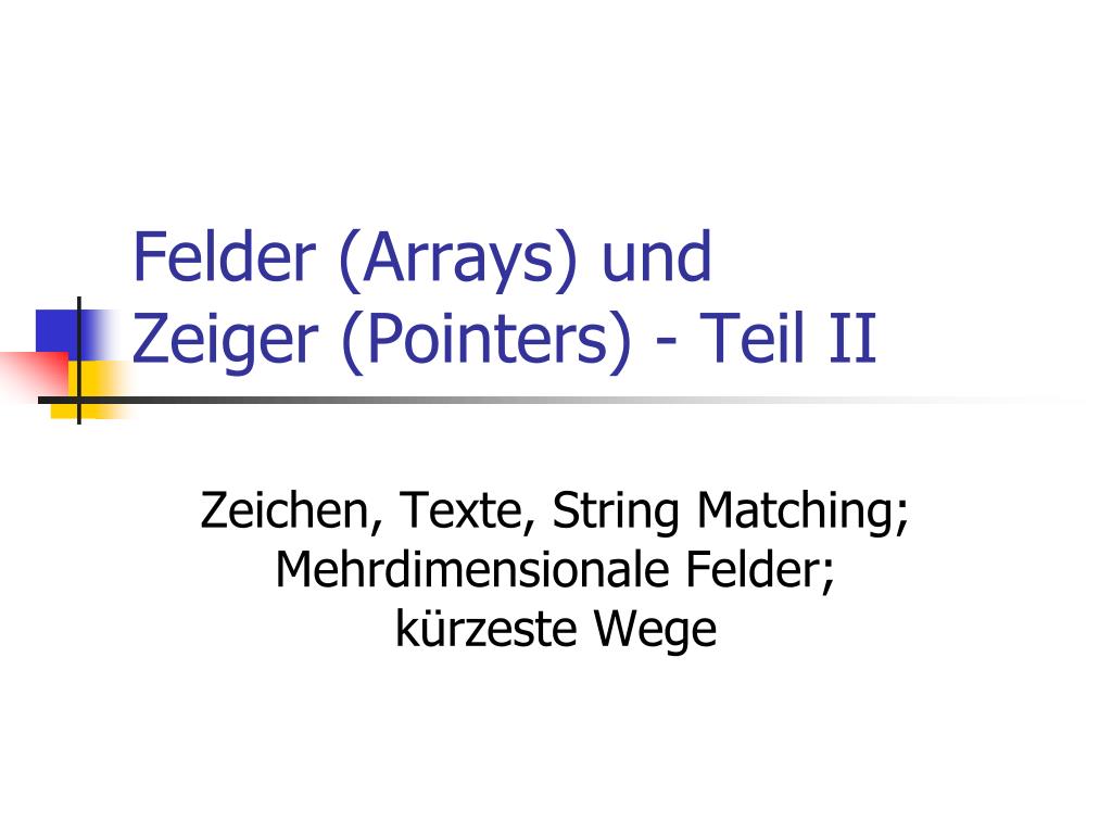 PPT - Felder (Arrays) und Zeiger (Pointers) - Teil II PowerPoint Presentation - ID:4556572