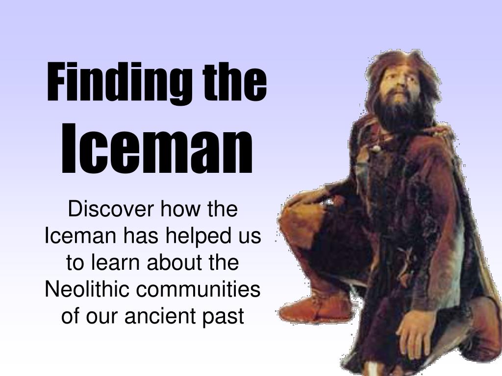 PPT - Finding the Iceman PowerPoint Presentation, free download - ID:4557072
