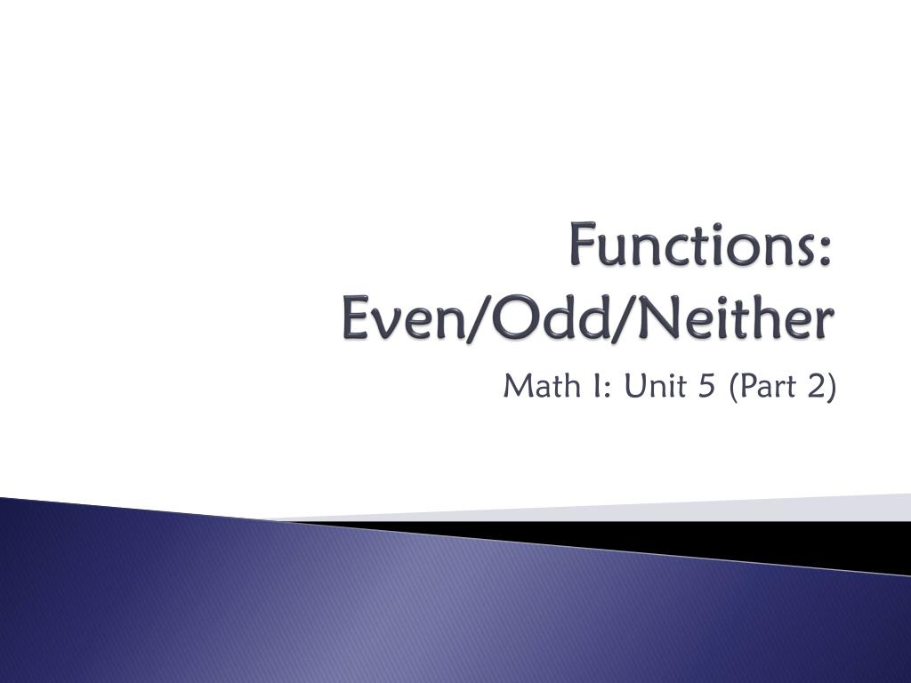 PPT - Functions: Even/Odd/Neither PowerPoint Presentation, free ...