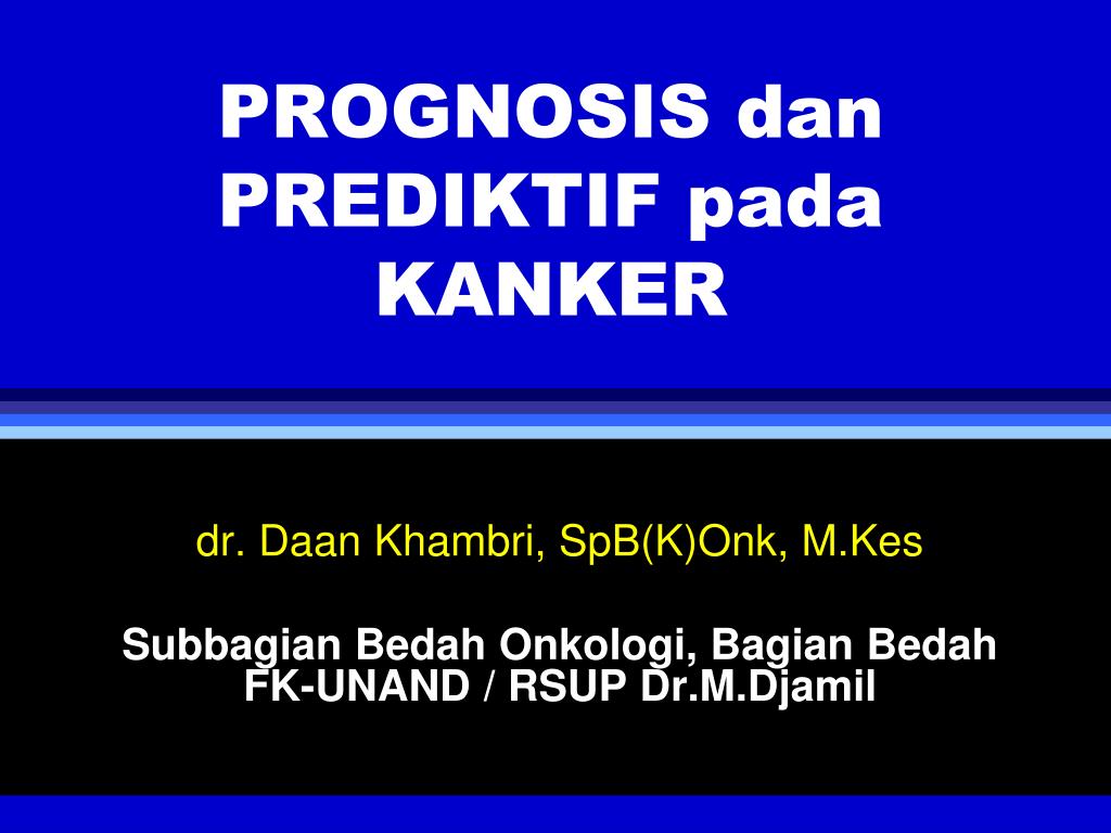 PPT - PROGNOSIS dan PREDIKTIF pada KANKER PowerPoint Presentation, free ...