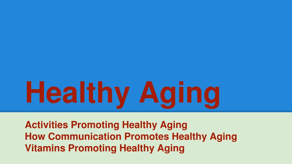 PPT - Healthy Aging PowerPoint Presentation, free download - ID:4559570