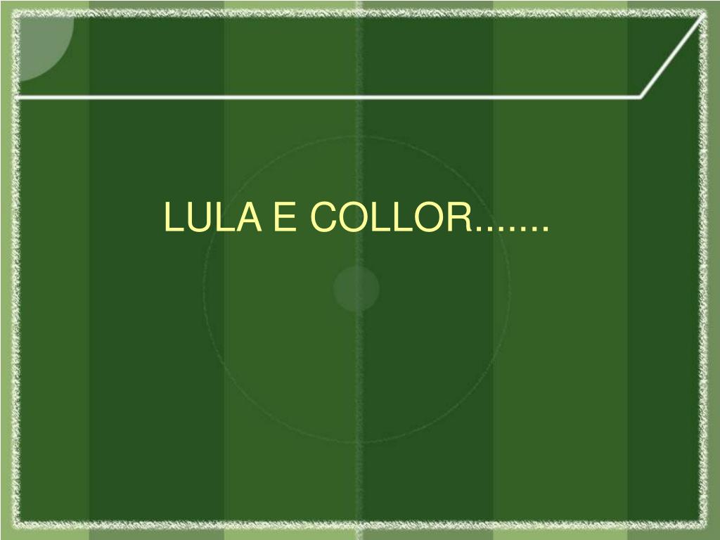 PPT - LULA E COLLOR....... PowerPoint Presentation, free download - ID ...