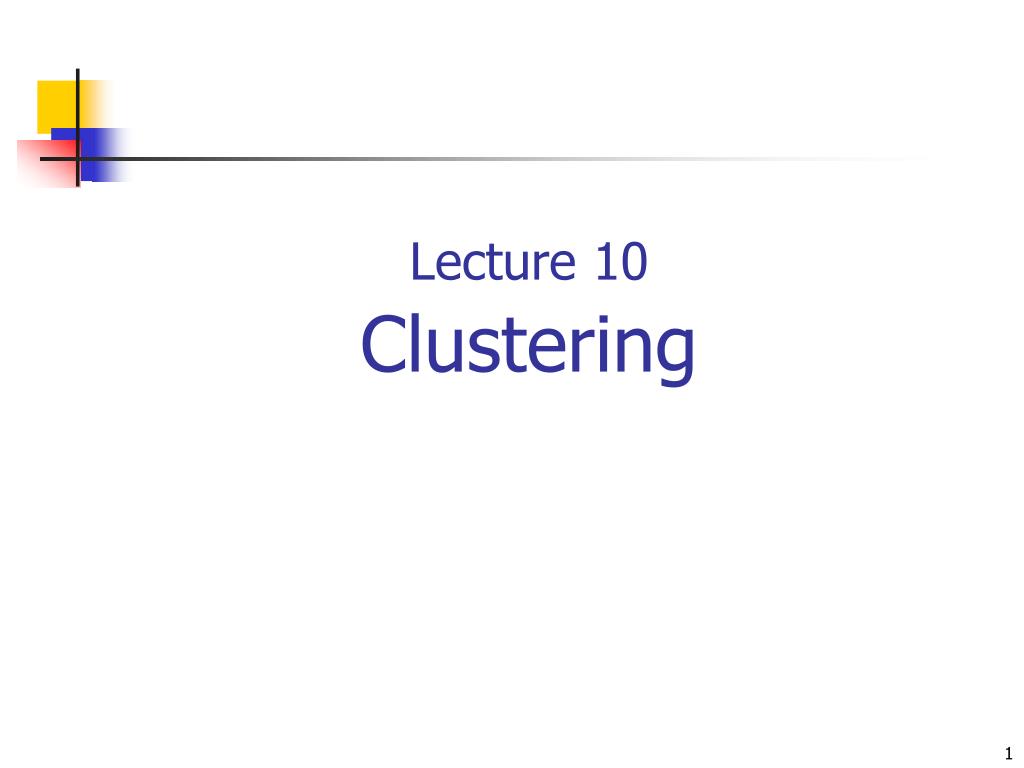 PPT - Lecture 10 Clustering PowerPoint Presentation, free download - ID ...