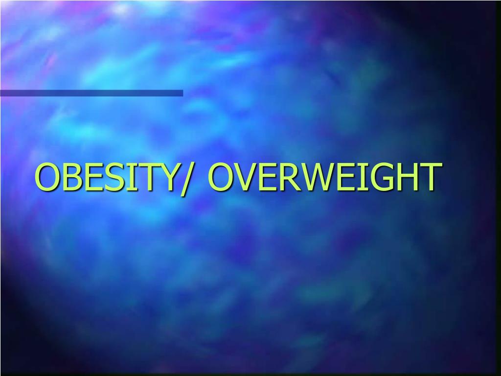 PPT - OBESITY/ OVERWEIGHT PowerPoint Presentation, free download - ID ...