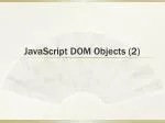 PPT - DOM and JavaScript PowerPoint Presentation, free download - ID ...