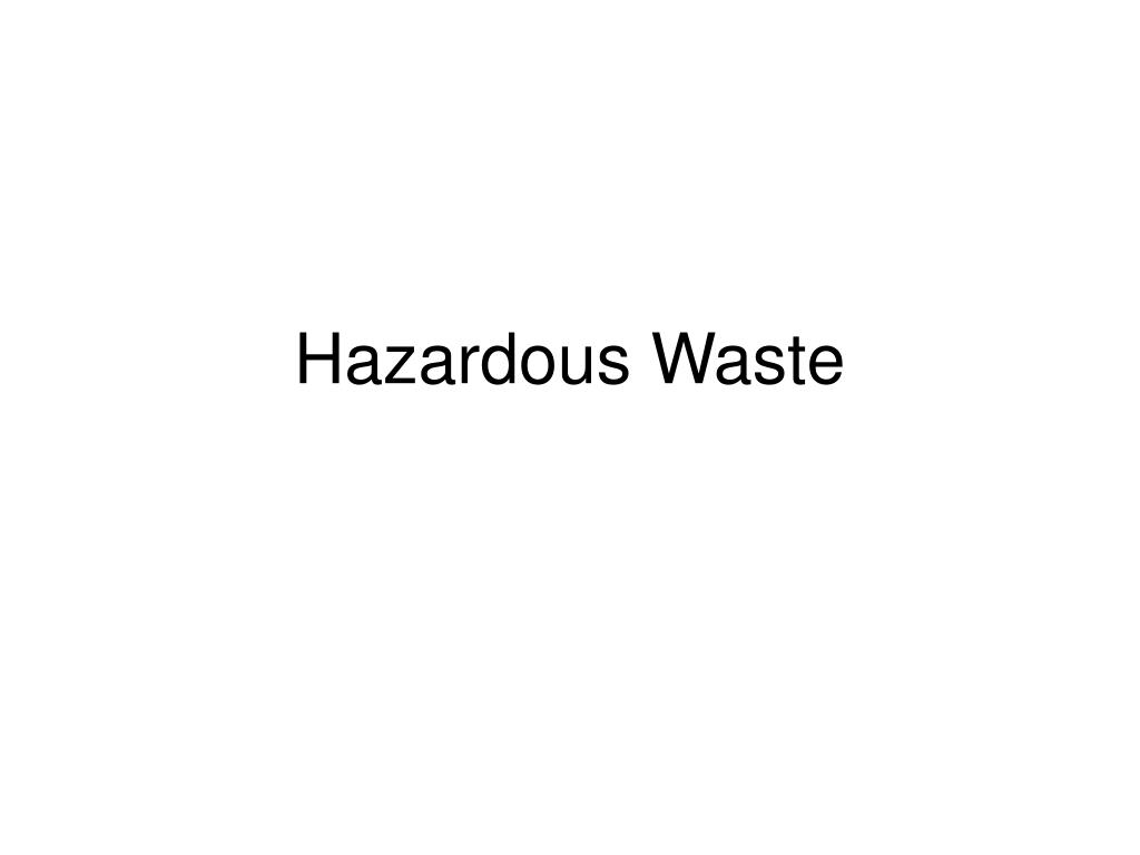 PPT - Hazardous Waste PowerPoint Presentation, free download - ID:4565666