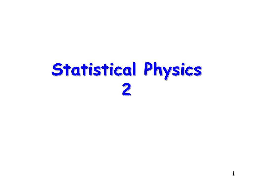 PPT - Statistical Physics 2 PowerPoint Presentation, free download - ID ...
