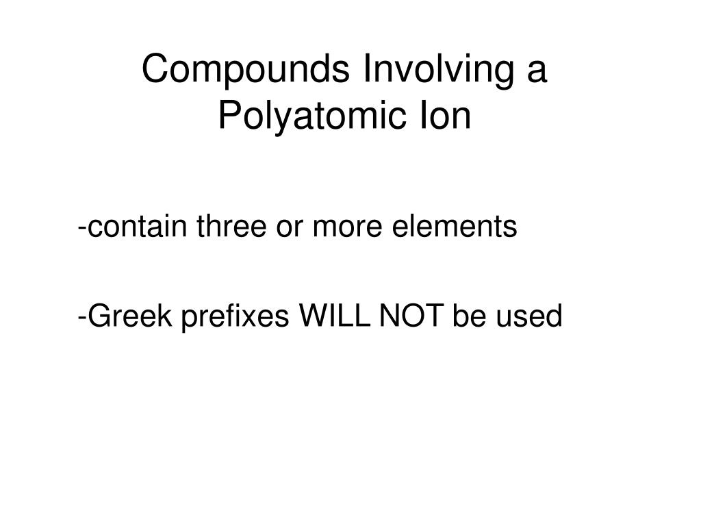 PPT - Compounds Involving a Polyatomic Ion PowerPoint Presentation, free download - ID:4566342