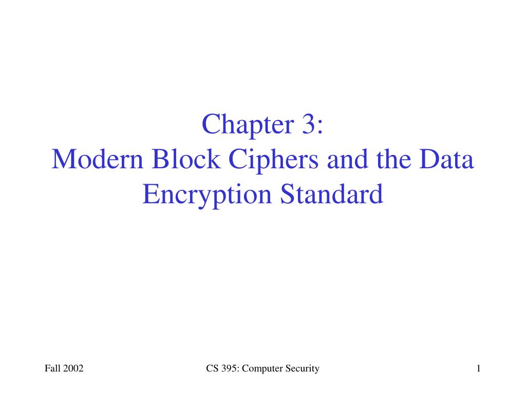 PPT - Chapter 3: Modern Block Ciphers and the Data Encryption Standard PowerPoint Presentation ...