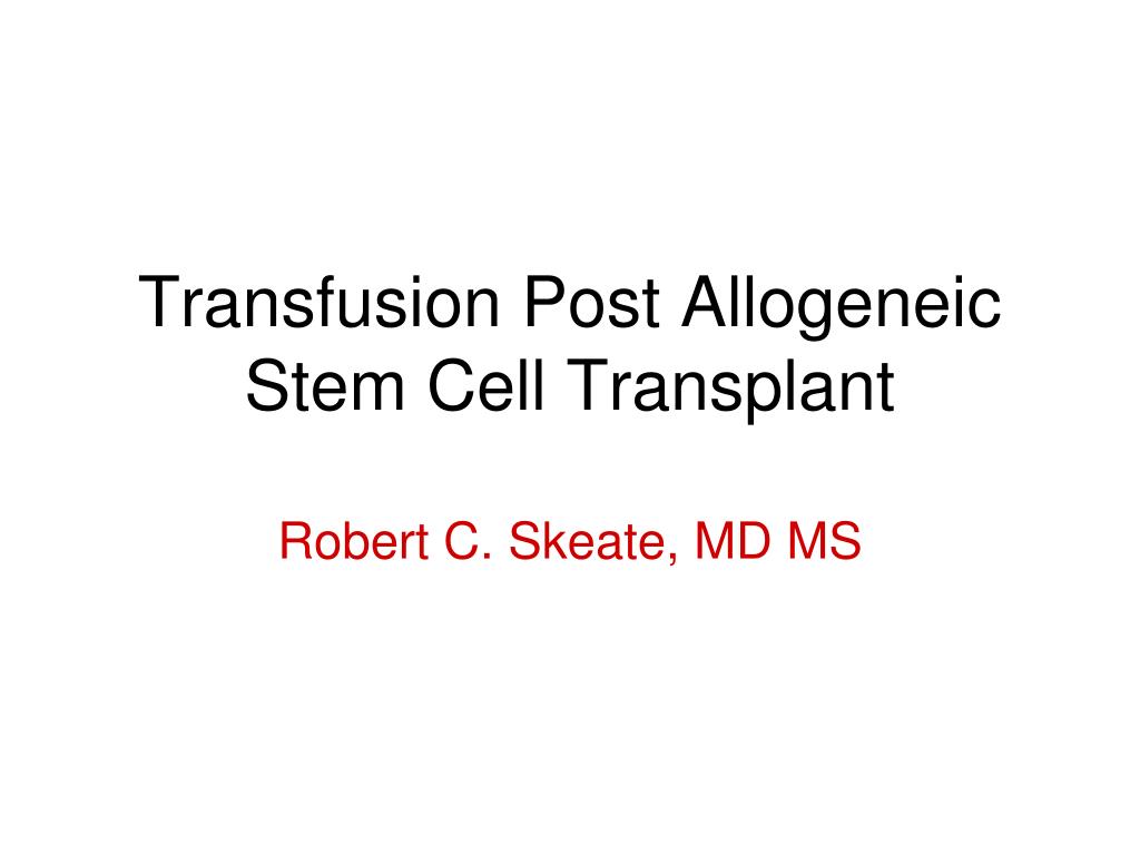 PPT - Transfusion Post Allogeneic Stem Cell Transplant PowerPoint ...