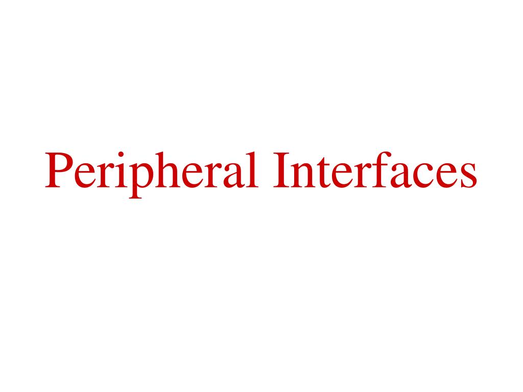 PPT - Peripheral Interfaces PowerPoint Presentation, free download - ID ...
