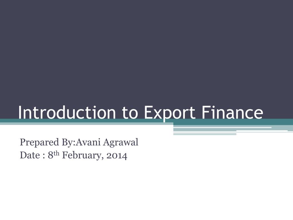 PPT - Introduction to Export Finance PowerPoint Presentation, free ...