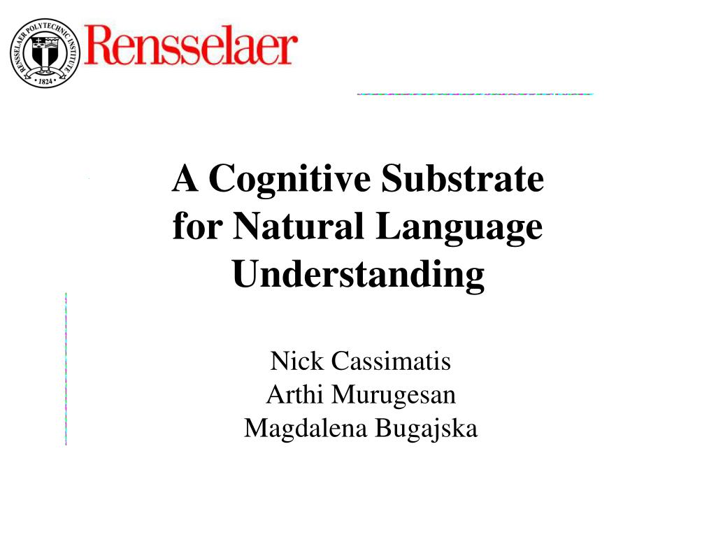 PPT - A Cognitive Substrate for Natural Language Understanding ...