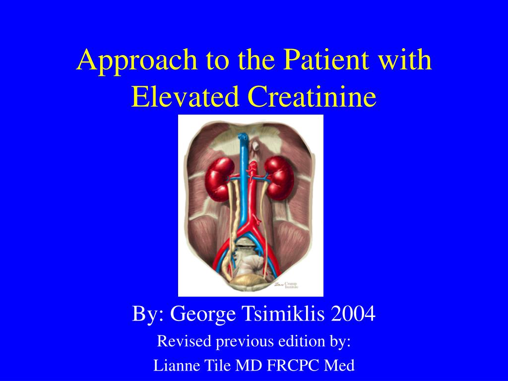 PPT - Approach to the Patient with Elevated Creatinine PowerPoint ...