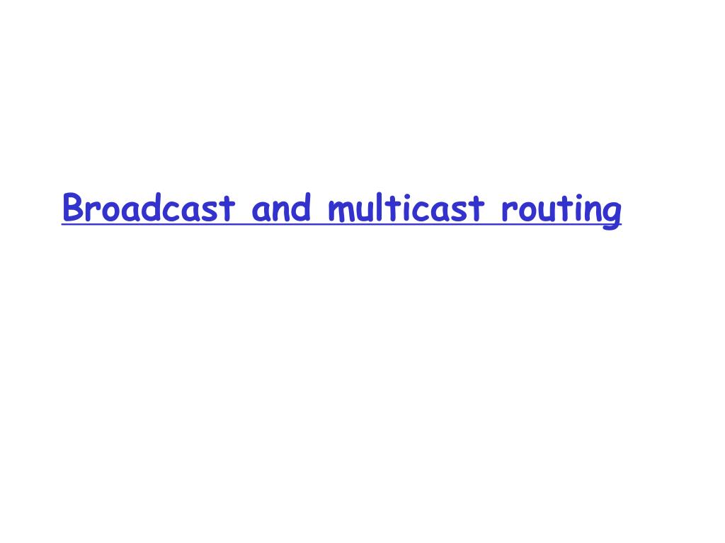 PPT - Broadcast and multicast routing PowerPoint Presentation, free ...
