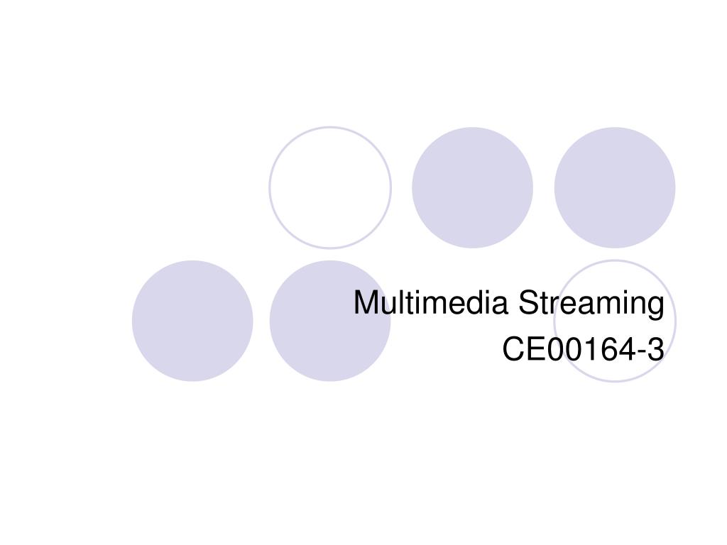 PPT - Multimedia Streaming CE00164-3 PowerPoint Presentation, free ...