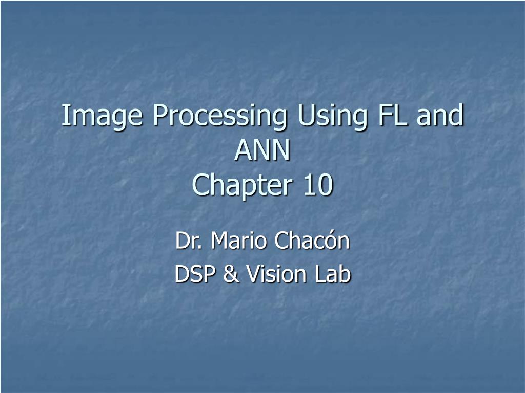 PPT - Image Processing Using FL and ANN Chapter 10 PowerPoint ...