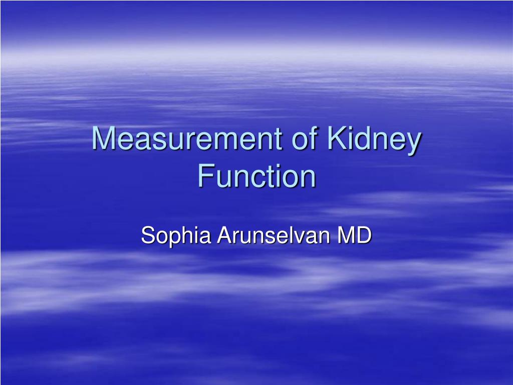 PPT - Measurement of Kidney Function PowerPoint Presentation, free ...