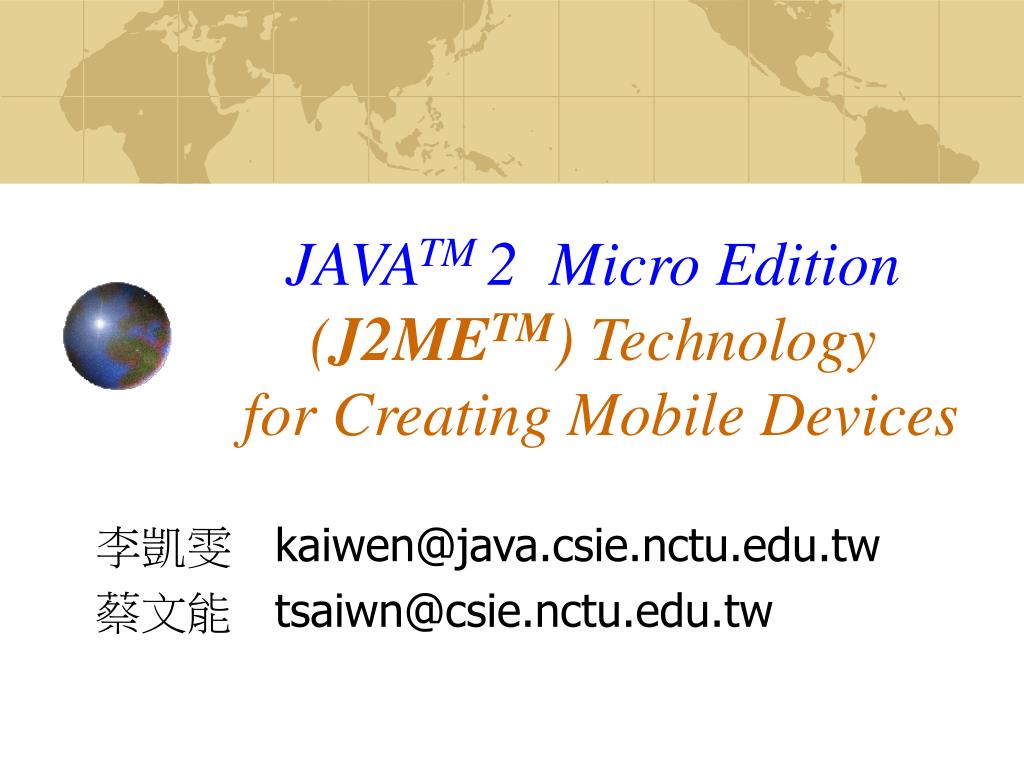 PPT - JAVA TM 2 Micro Edition ( J2ME TM ) Technology for Creating ...