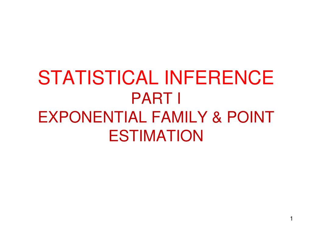 PPT - STATISTICAL INFERENCE PART I EXPONENTIAL FAMILY & POINT ...