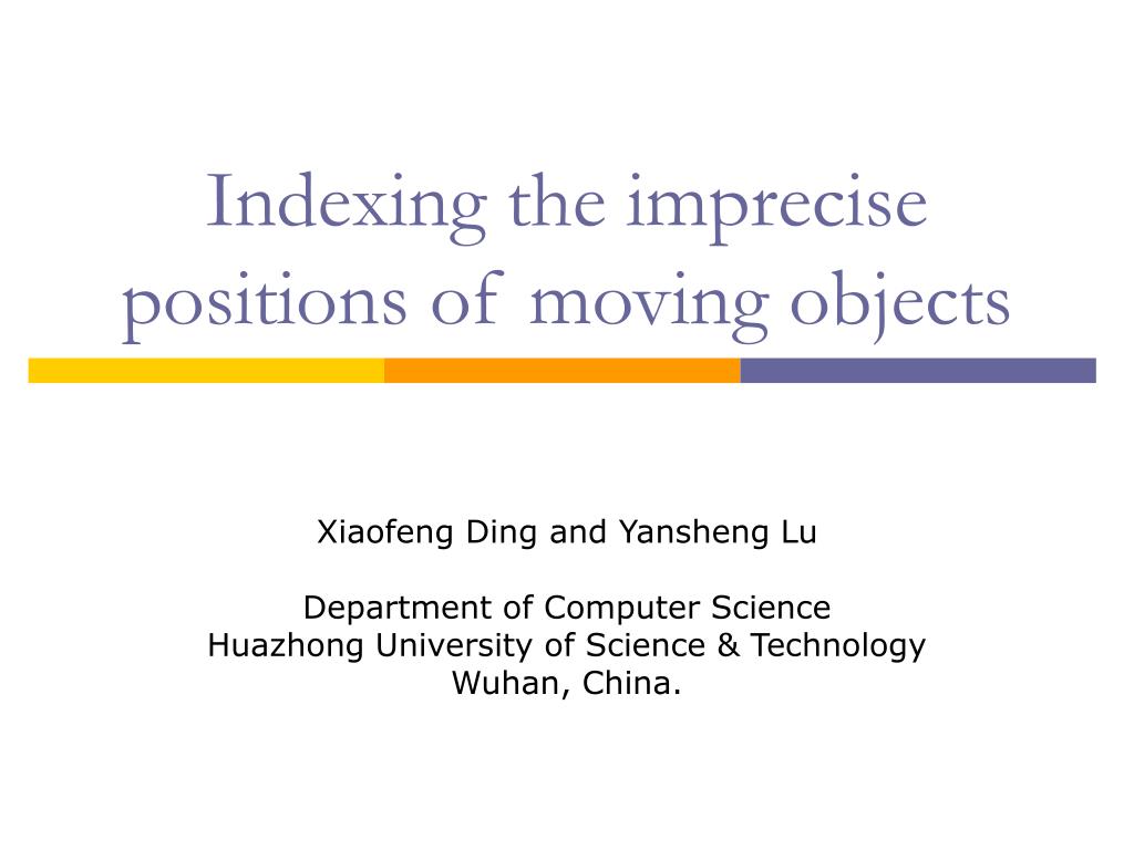 PPT - Indexing the imprecise positions of moving objects PowerPoint ...