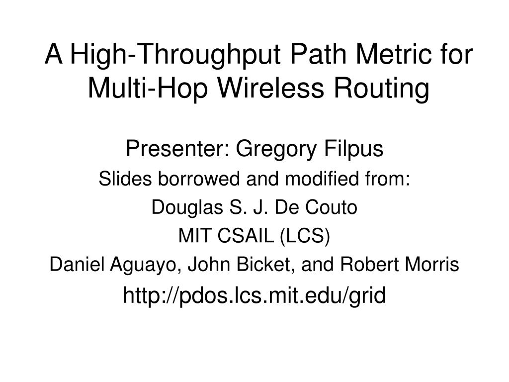 PPT - A High-Throughput Path Metric for Multi-Hop Wireless Routing PowerPoint Presentation - ID ...