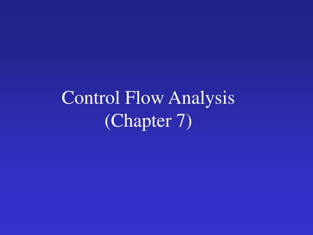 PPT - Control Flow Analysis (Chapter 7) PowerPoint Presentation, free ...